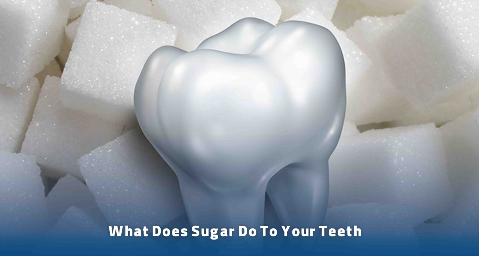 What Are The Effects Of Sugar On Teeth?